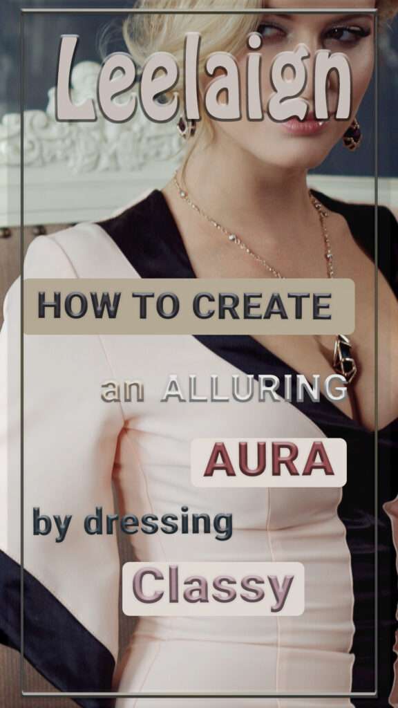 Elevating Your Elegance: Dressing Classy to Attract the Right Men